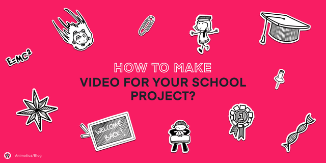 How To Make A Perfect Video for Your School project? - Animotica Blog