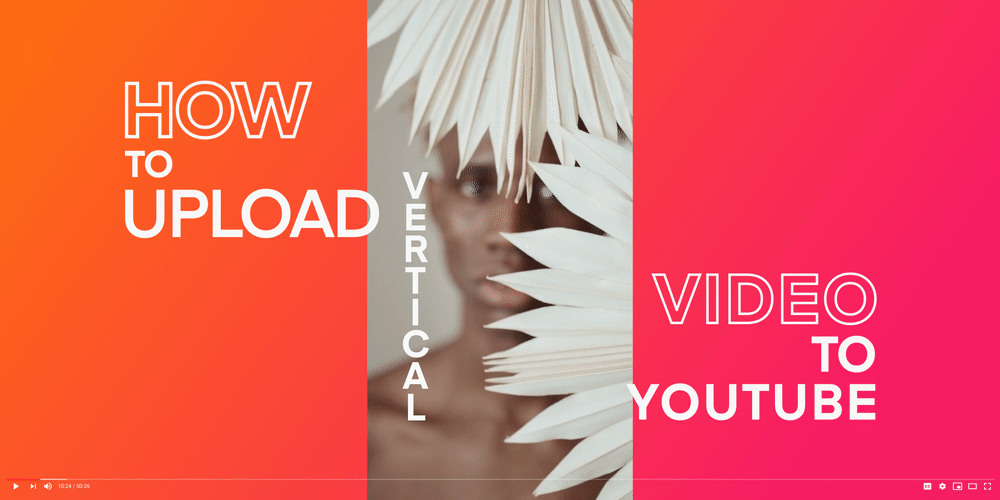 How to Upload Your Vertical Video to YouTube for The First Time ...